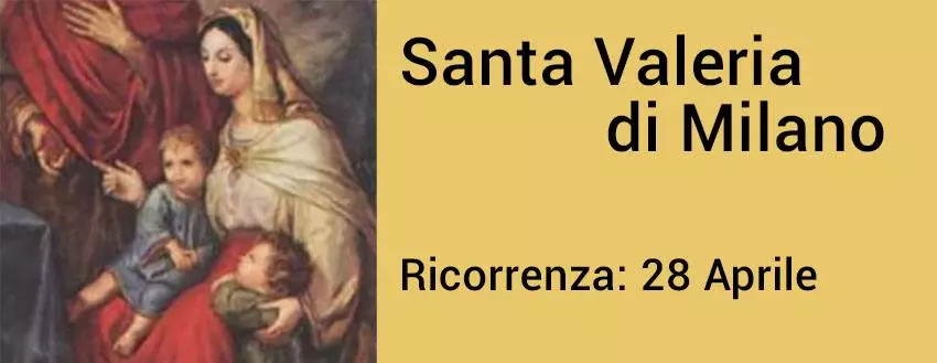 Santa Valeria di Milano: santo del giorno 28 aprile | Nel Cuore di Gesù